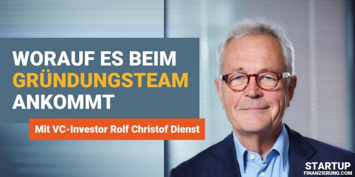 Worauf es beim Gründungsteam ankommt: VC-Investor erzählt – Startup-Finanzierung